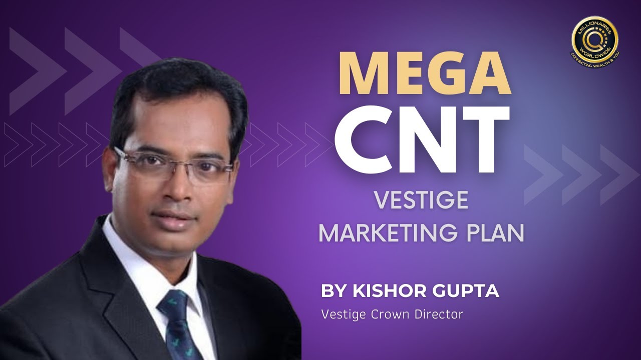 Vestige - Mega CNT | Mr. Kishor Gupta (Vestige Crown Director) - YouTube