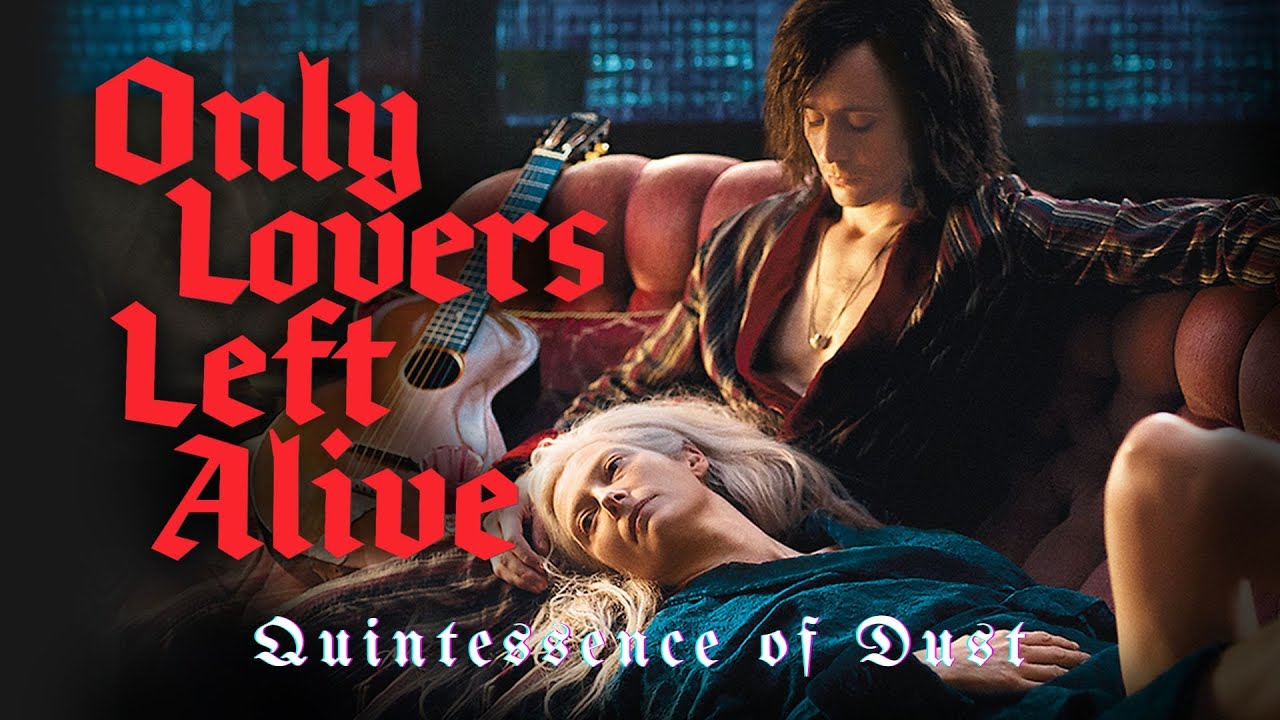 Only Lovers Left Alive | Quintessence of Dust - YouTube