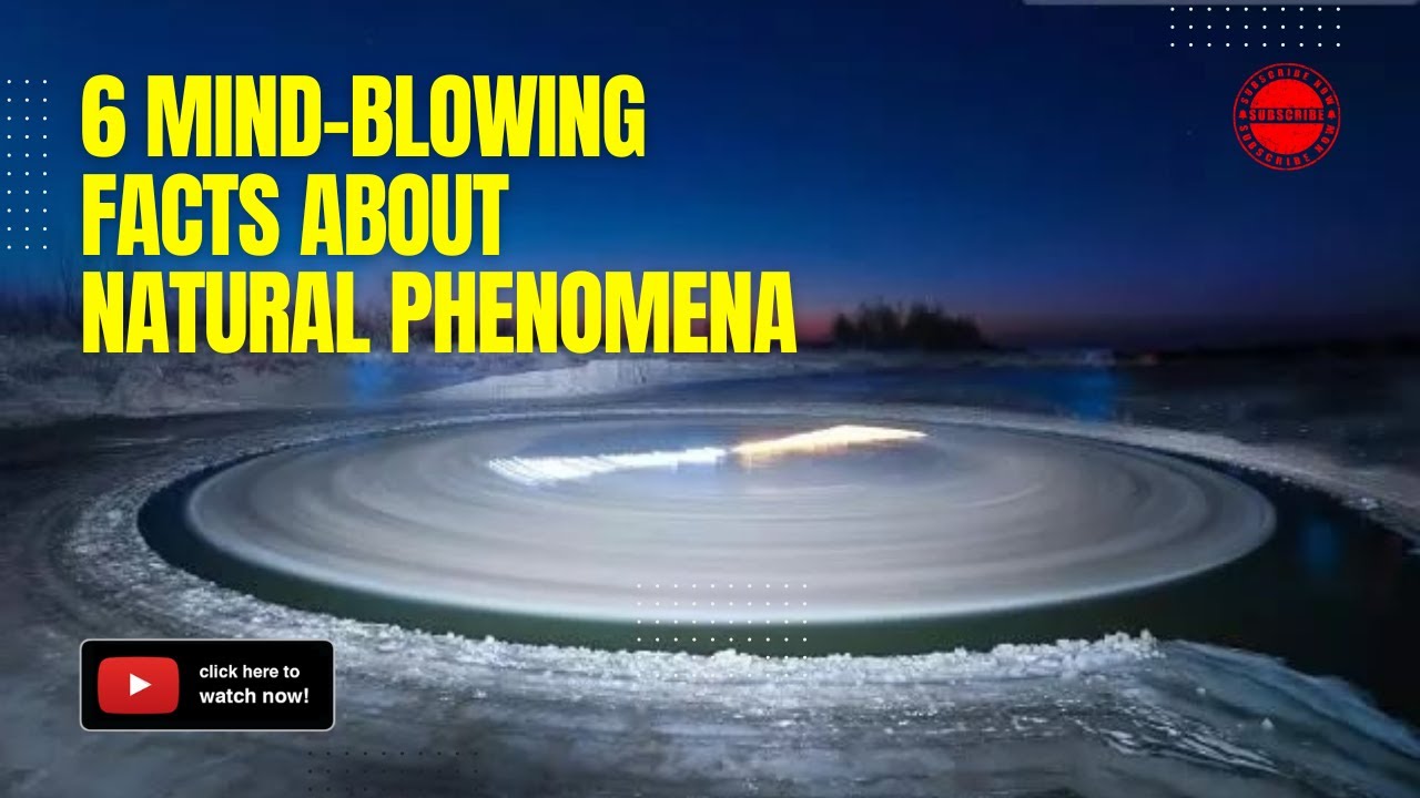 6 Mind-Blowing Facts About Natural Phenomena (You Won’t Believe #4 ...