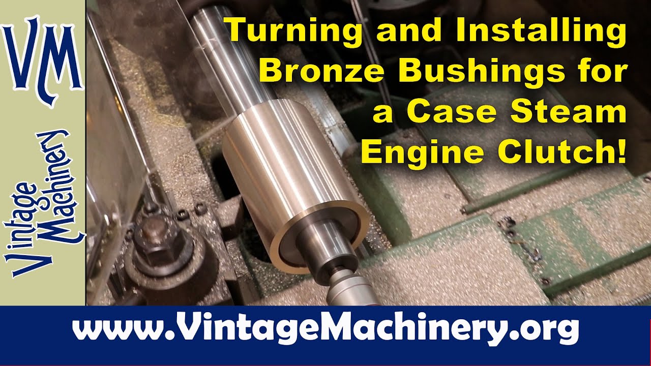 Case Steam Engine Clutch Rebuild: Turning and Installing Bronze ...