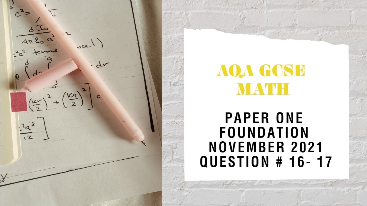 AQA GCSE Math Paper 1 Foundation November 2021 Question # 16 - 17 - YouTube