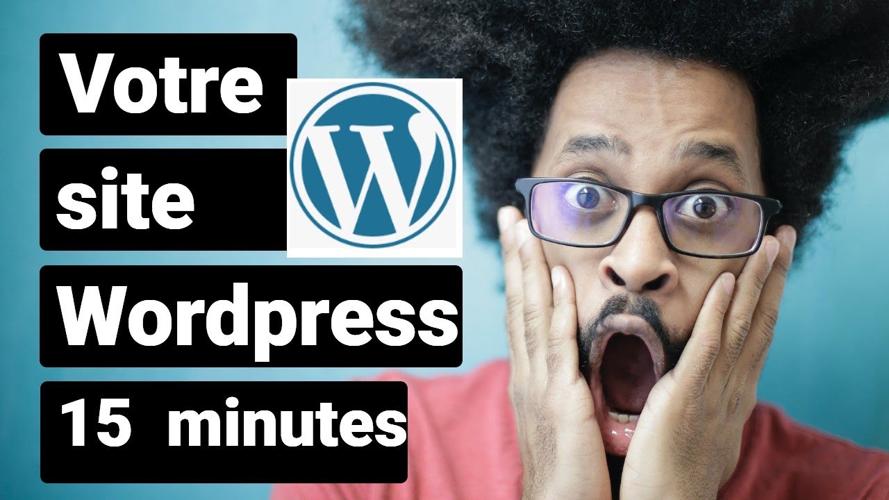 Créer un site WordPress en 15 minutes (Tutoriel ) - YouTube