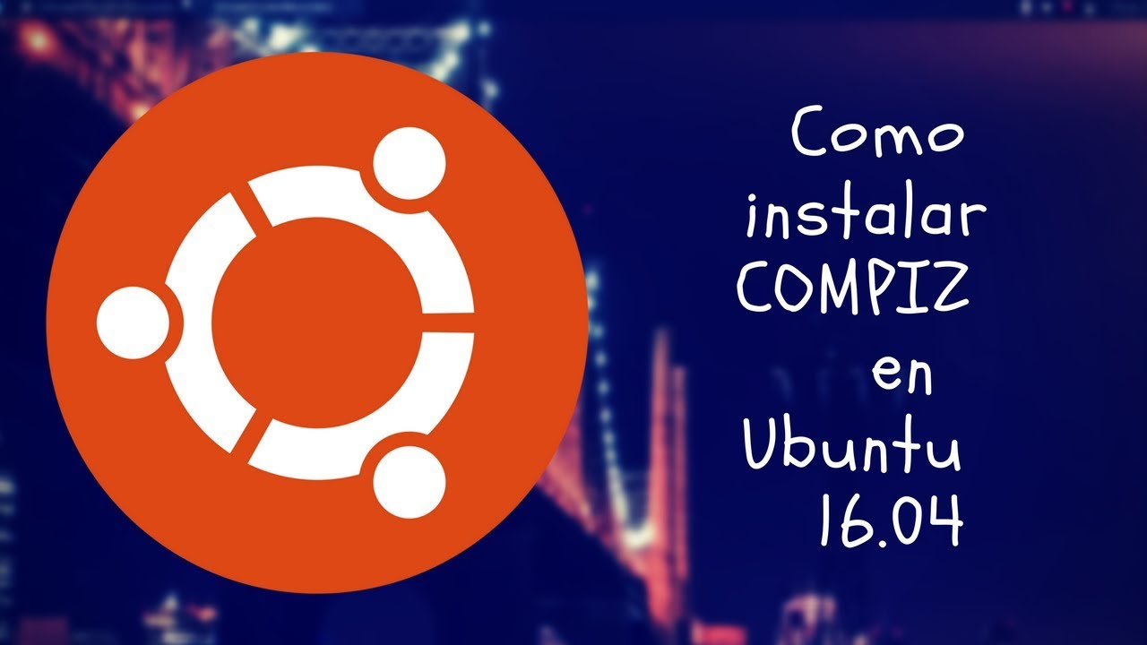 Cómo instalar Compiz en Ubuntu - YouTube