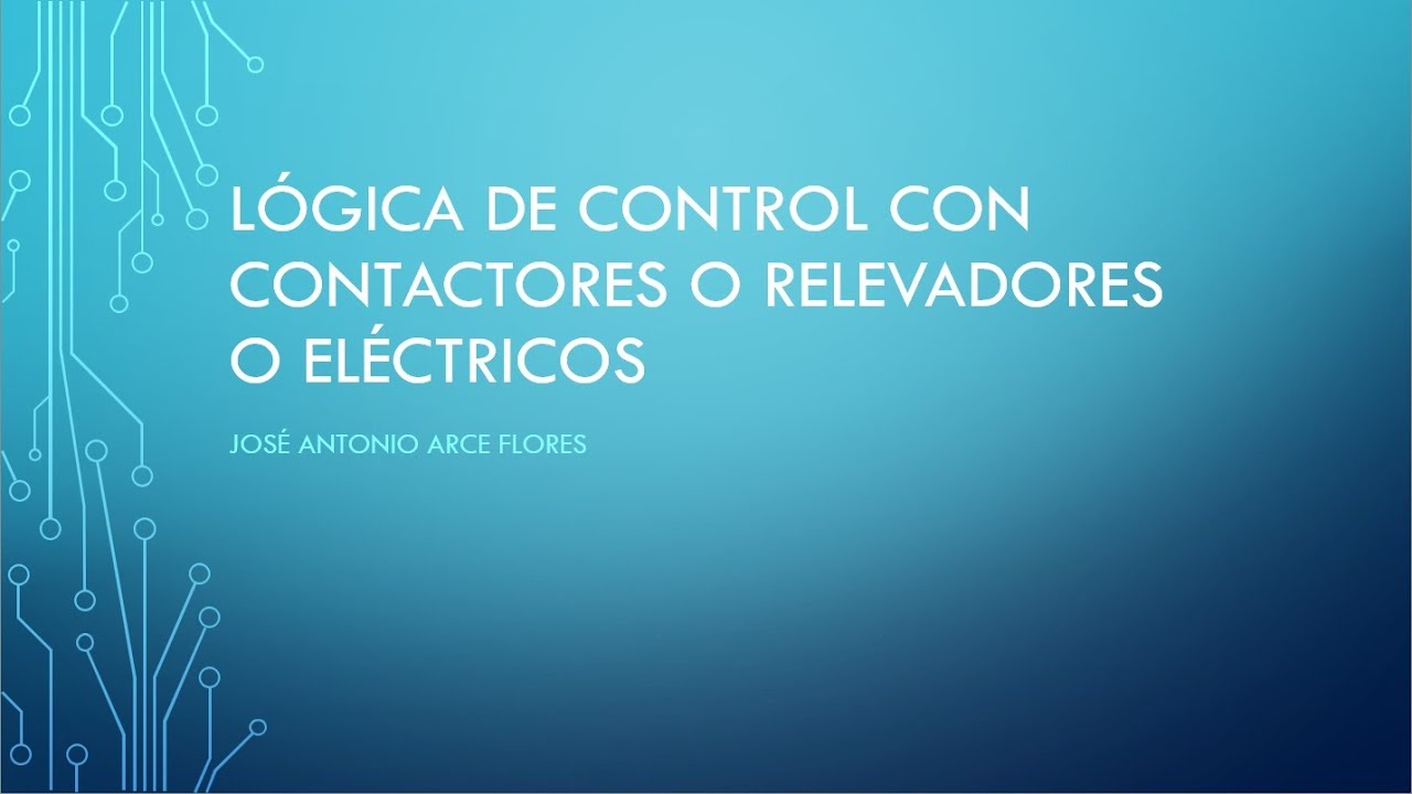 LOGICA DE CONTROL CON CONTACTORES O RELEVADORES ELECTRICOS - YouTube
