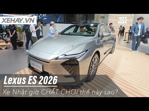 Đánh giá nhanh Lexus ES 2026: Xe Nhật giờ LỘT XÁC, CHẤT CHƠI thế này sao? |XEHAY.VN|