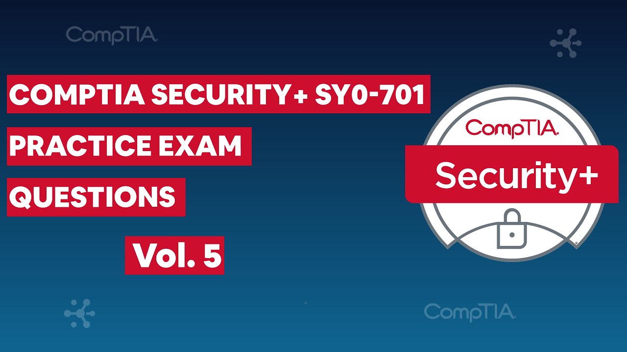 CompTIA Security+ SY0-701 Practice Exam Questions vol. 5 - YouTube