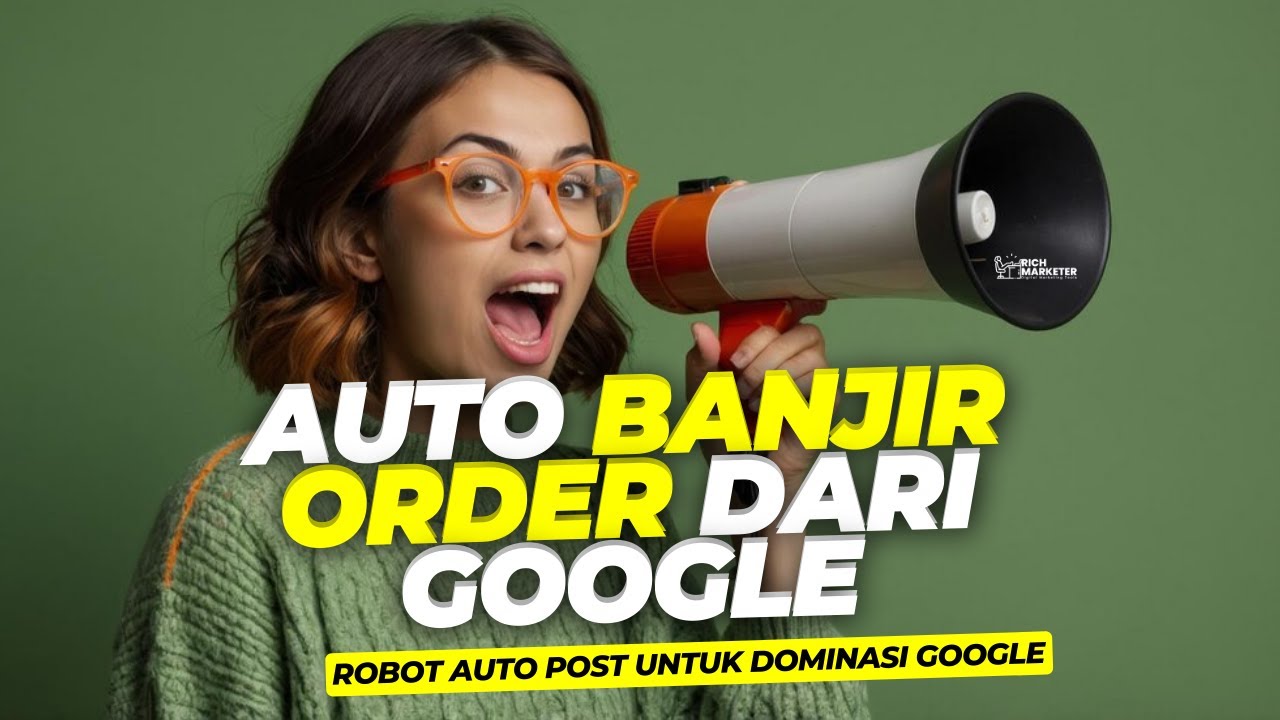 Auto Banjir Order Dari Google Robot SEO Auto Post untuk Dominasi Pasar Google Page One - YouTube