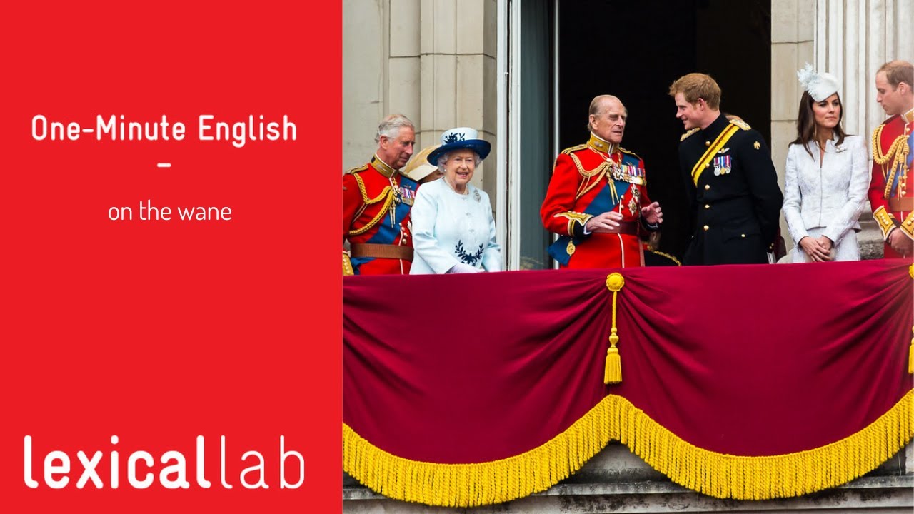 ONE-MINUTE ENGLISH: on the wane LEARN WITH LEXICAL LAB - YouTube
