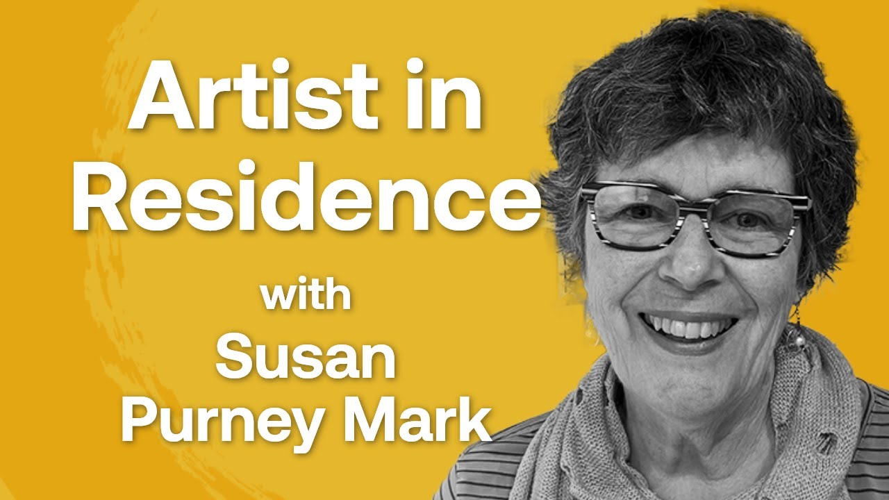 Being An Artist In Residence with Susan Purney Mark - YouTube