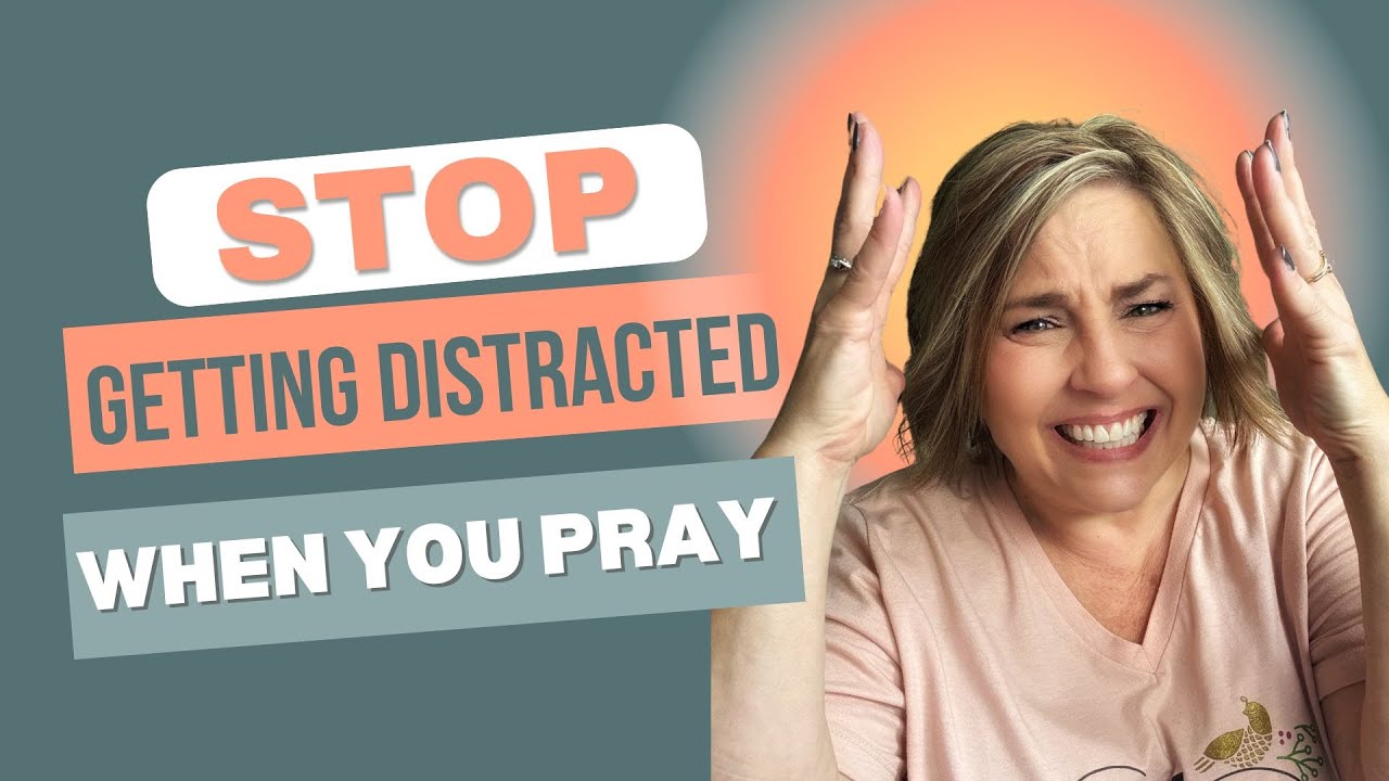 How to Overcome Distractions in Prayer: [3 Easy Ways to Stay Focused ...