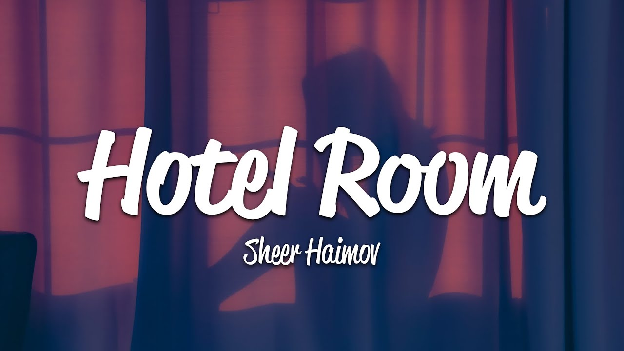 Sheer Haimov - Hotel Room (Lyrics) - YouTube