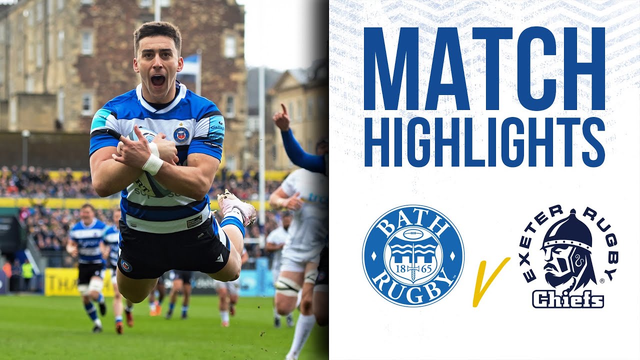 Match Highlights | Bath Rugby v Exeter Chiefs | Round 21 - YouTube