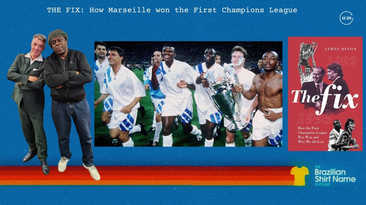THE FIX: The Story of Marseille's 1993 Champions League Win - YouTube