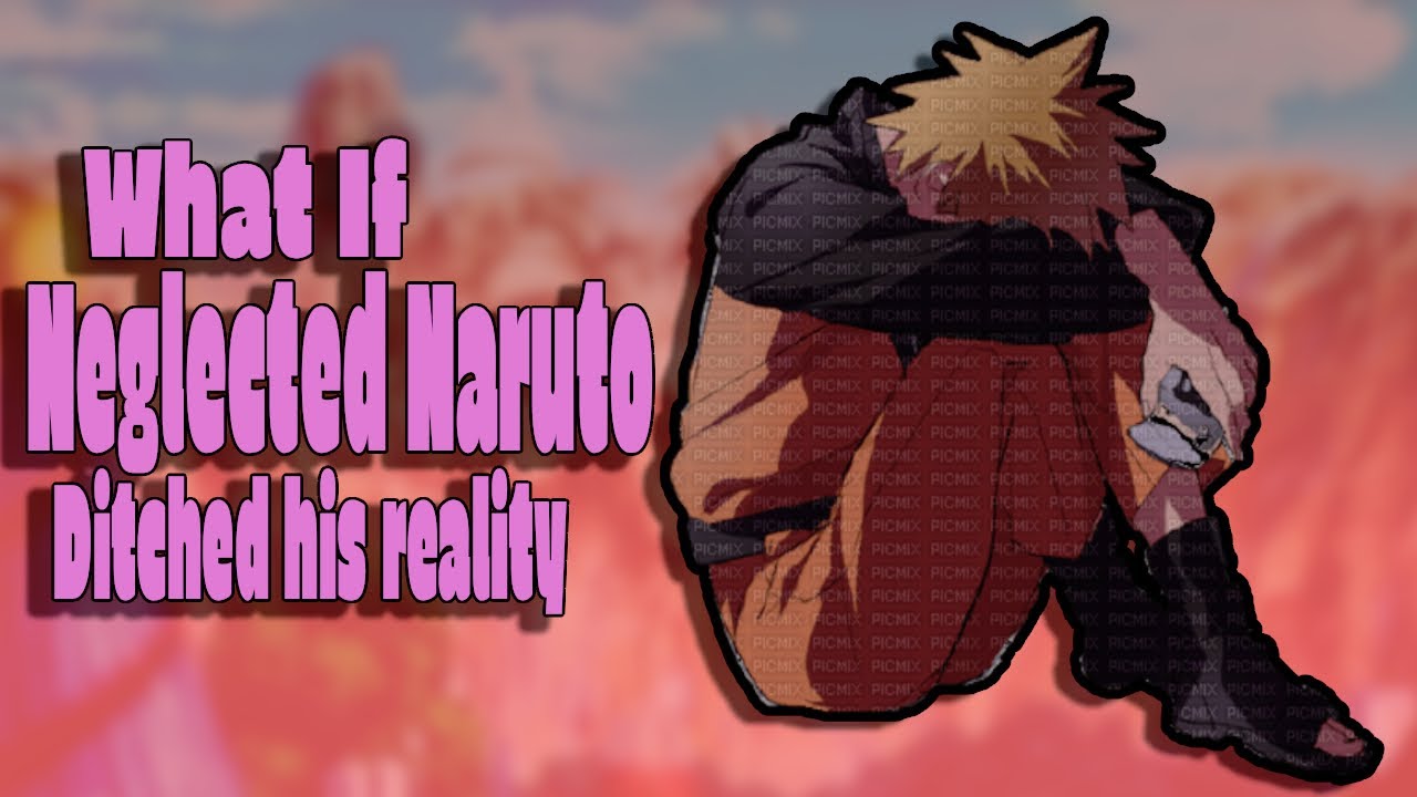 What If Neglected Naruto Ditched His Reality - YouTube