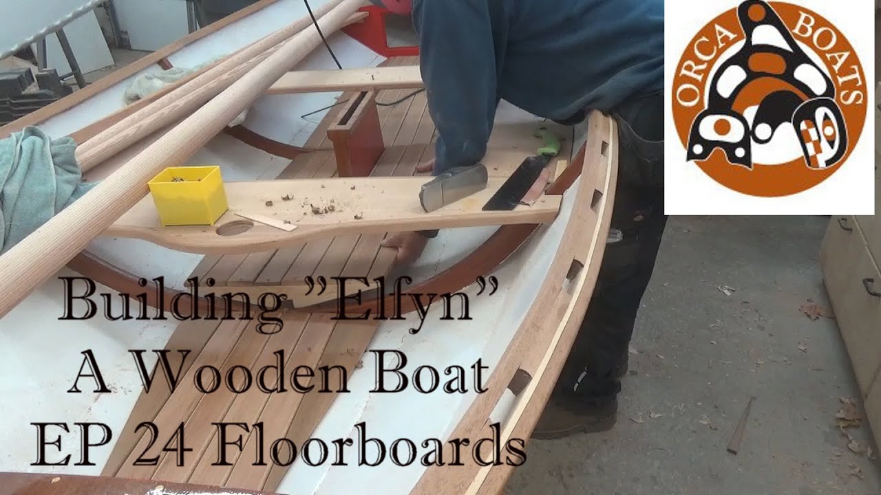 Building "Elfyn" A Wooden Boat EP24 Floorboards - YouTube