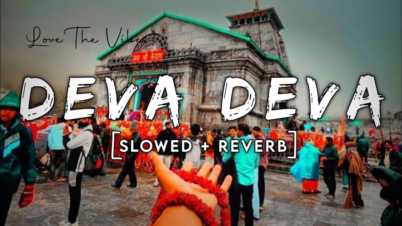 Deva Deva - Arijit Singh | Brahmastra | Slowed And Reverb Lofi Mix | Ranbir Kapoor & Alia Bhatt ...