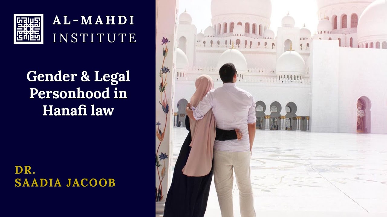 Dr Saadia Yacoob | Gender and Legal Personhood in Hanafi law | AMI ...
