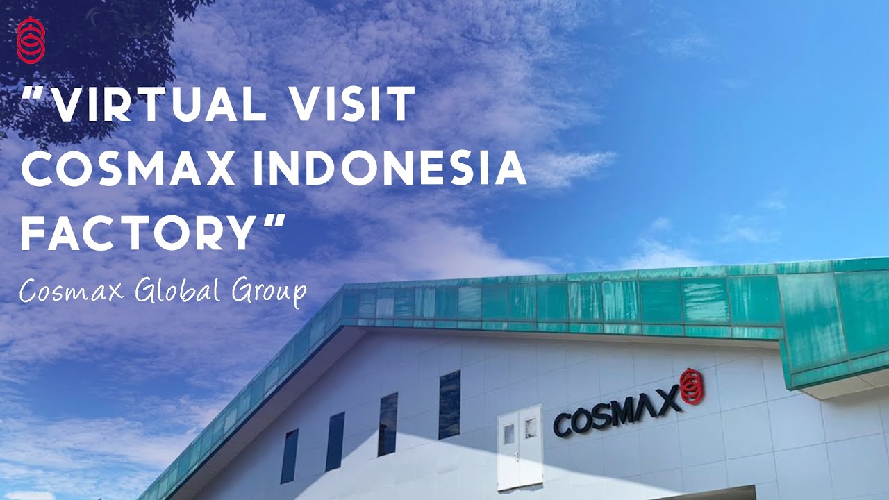 Virtual Visit Cosmax Indonesia Factory (Part of Cosmax Global Group ...