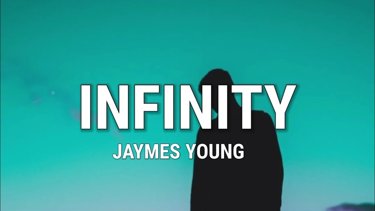 Infinity (Lyrics) - Jaymes Young - | cause i love you for infinity oh ...