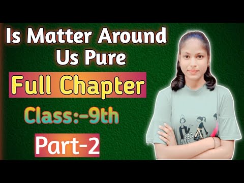 Is Matter Around Us Pure - Full Chapter Explanation || Class:-9th ...
