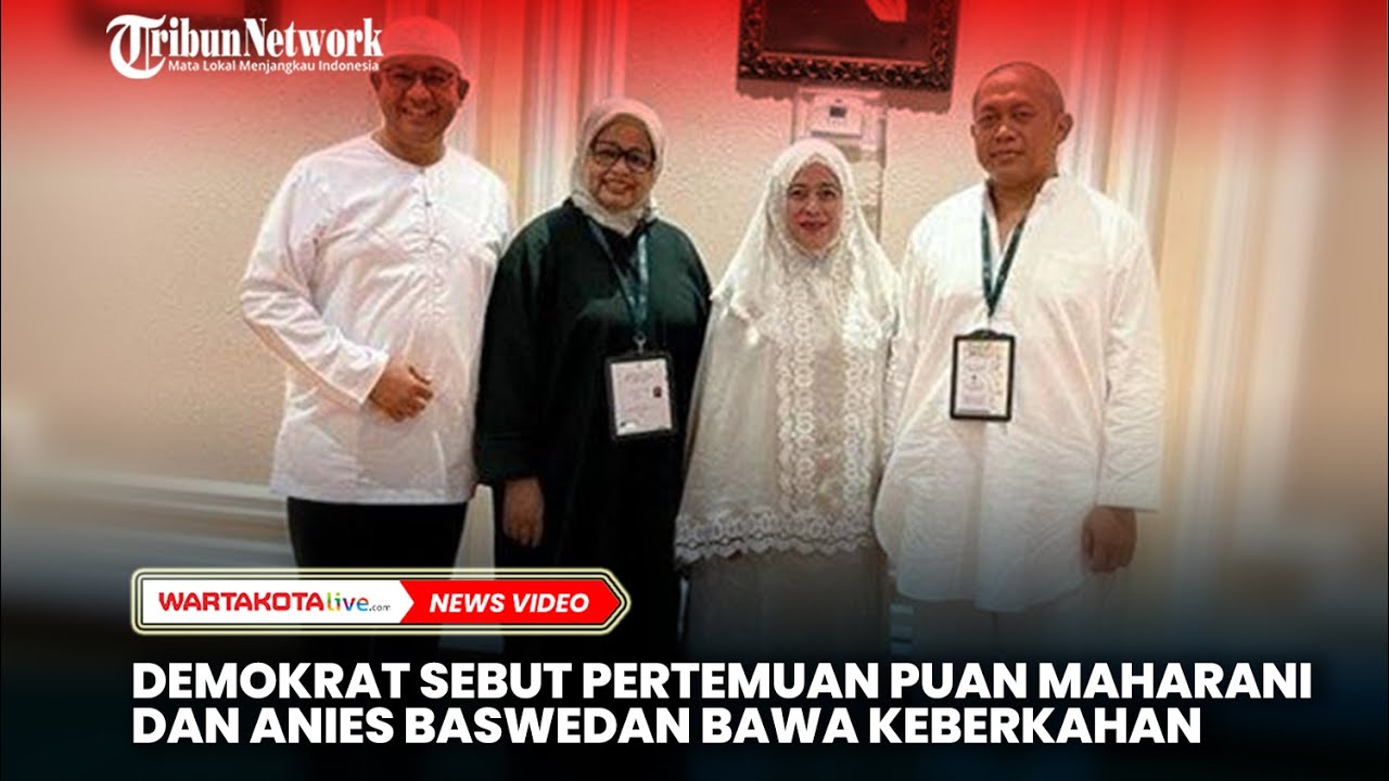Demokrat Sebut Pertemuan Puan dan Anies Bawa Keberkahan - YouTube Demokrat Sebut Pertemuan Puan dan Anies Bawa Keberkahan - YouTube