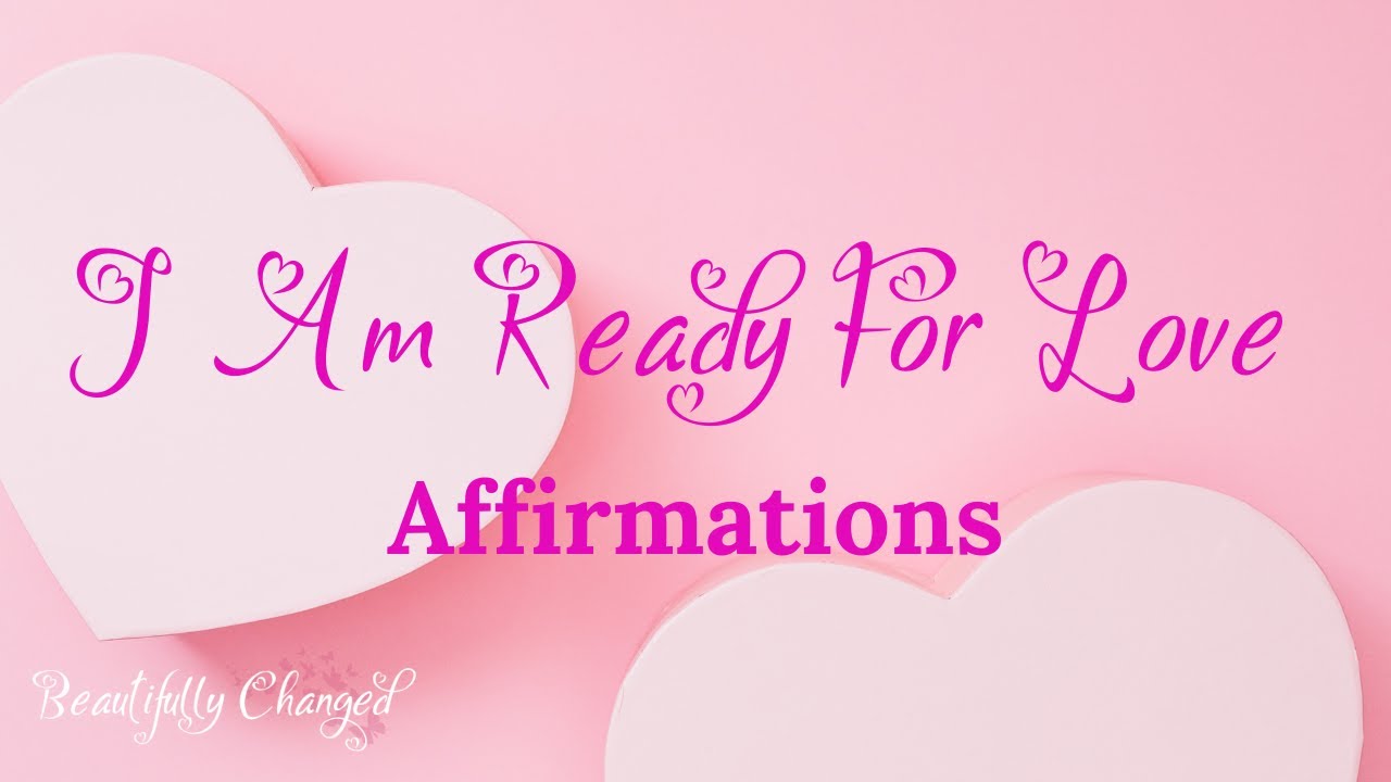 I Am Ready For Love Affirmations - YouTube