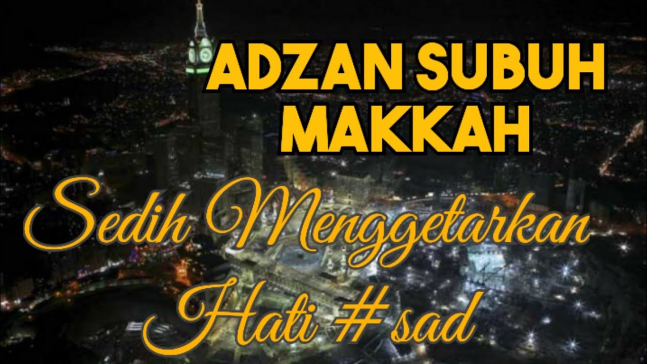 Adzan subuh makkah yang bikin merinding menggetarkan hati - YouTube