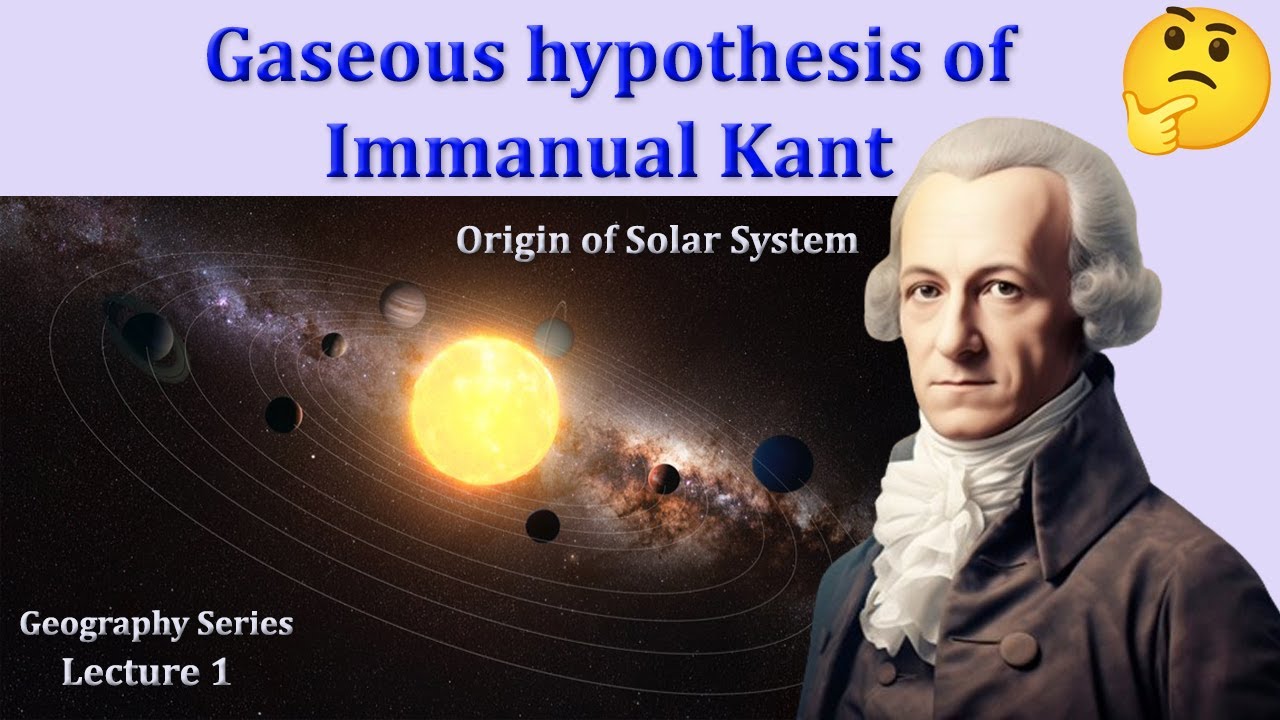 Gaseous Hypothesis of Immanual Kant | Origin of Earth | Geography ...