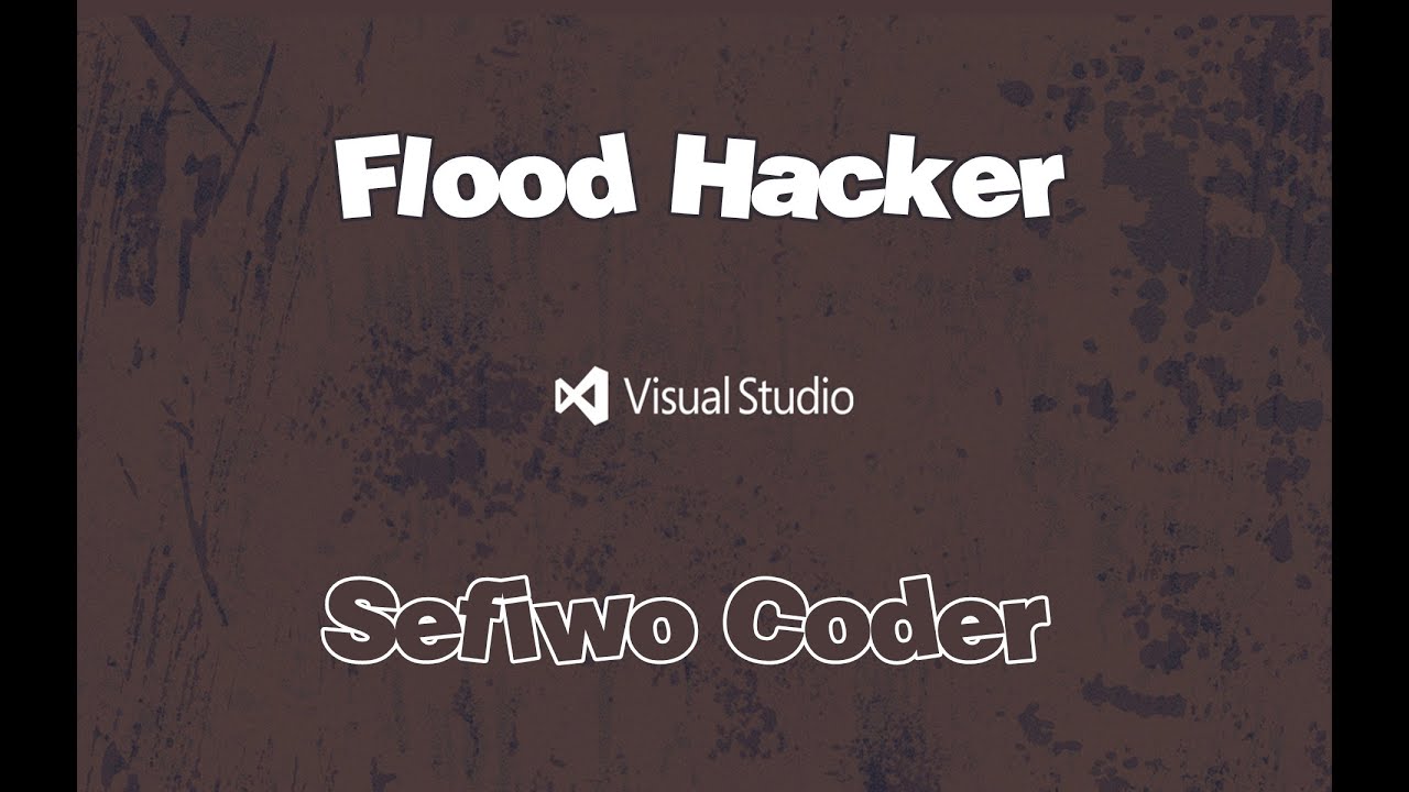 Flood Hack - Sefiwo Coder - YouTube