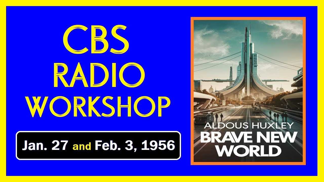 CBS RADIO WORKSHOP -- "BRAVE NEW WORLD" (1-27-56 & 2-3-56) - YouTube