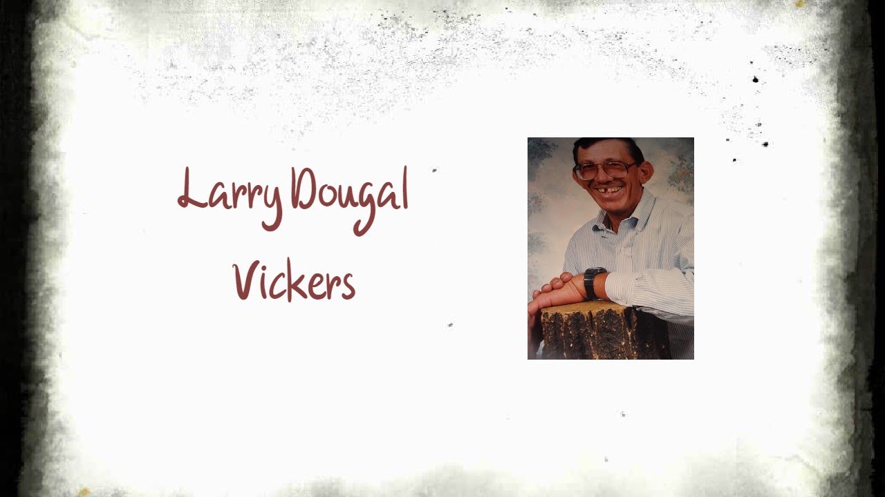 Larry Dougal Vickers Funeral Service - YouTube