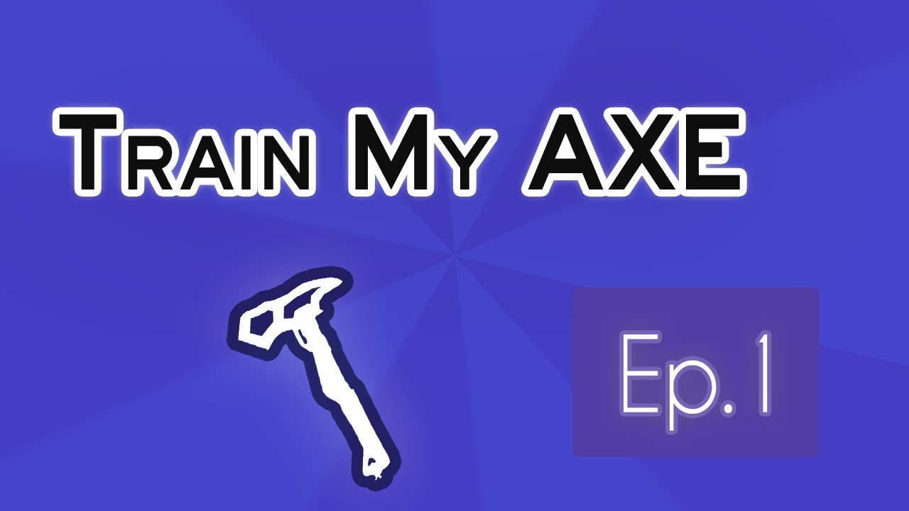 Train My AXE || Episode 1 || saiton1 - YouTube