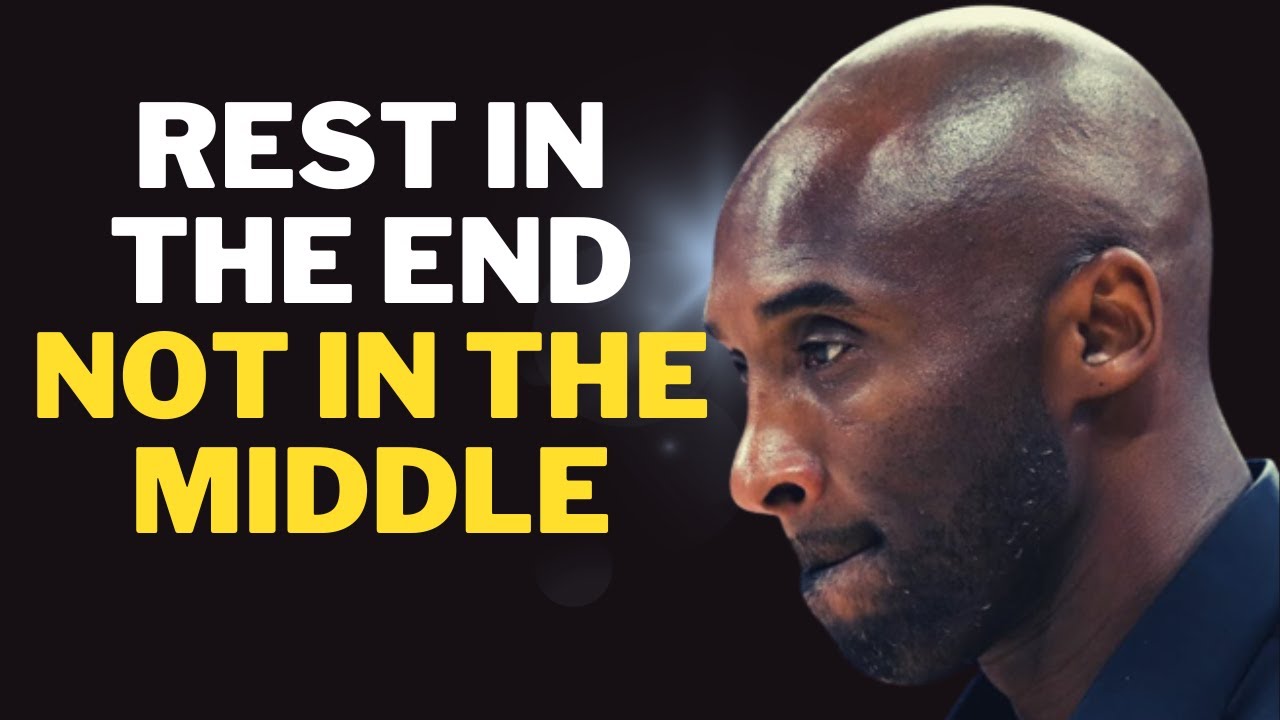 Kobe Bryant - Rest in the End, Not In the Middle (BEST MOTIVATIONAL ...