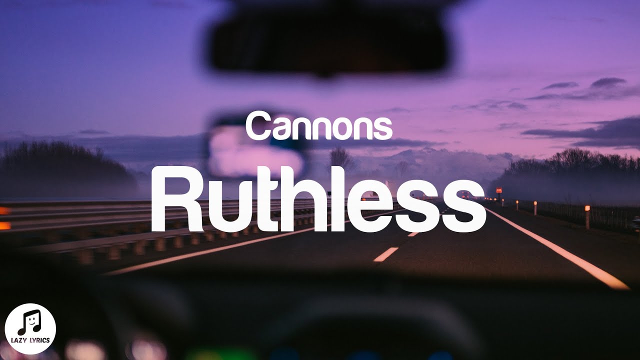 Cannons - Ruthless (Lyrics) - YouTube