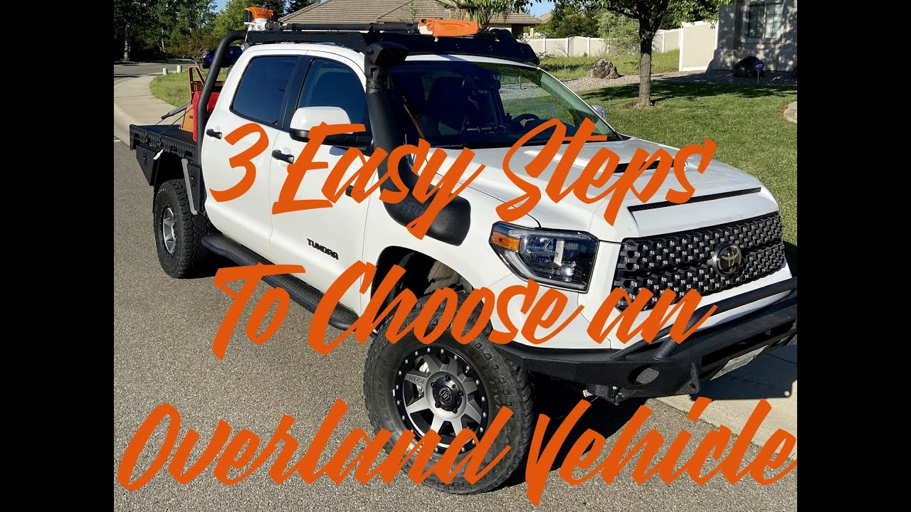 Overlanding for Beginners: 3 Easy Steps for Choosing Your Overland ...