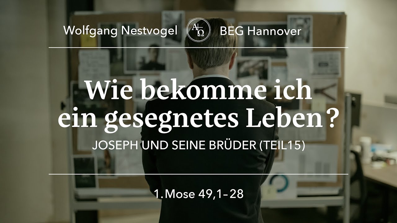 BEGH-Gottesdienst 17.03.2024: Wie bekomme ich ein gesegnetes Leben ...