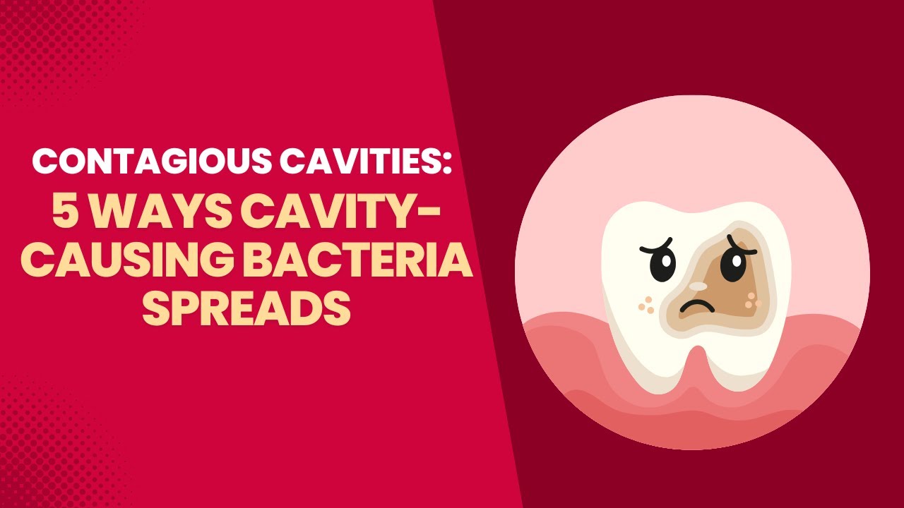 Contagious Cavities: 5 Ways Cavity-Causing Bacteria Spreads | Dental ...
