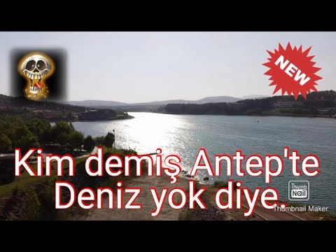 Kim demiş Antep'te deniz yok diye. / Gaziantep Yamaçtepe & Şahinbey & Şehitkamil