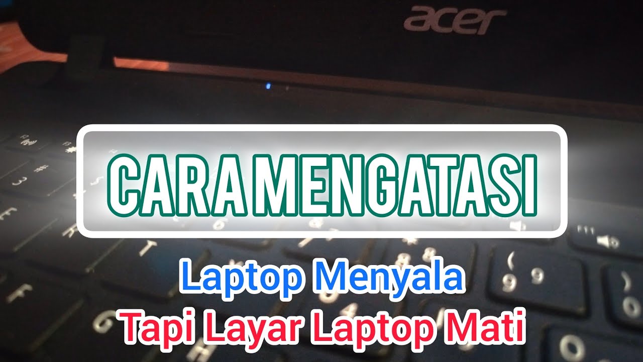Cara Mengatasi Lampu Indikator Laptop Menyala Tapi Layar Laptop Mati ...