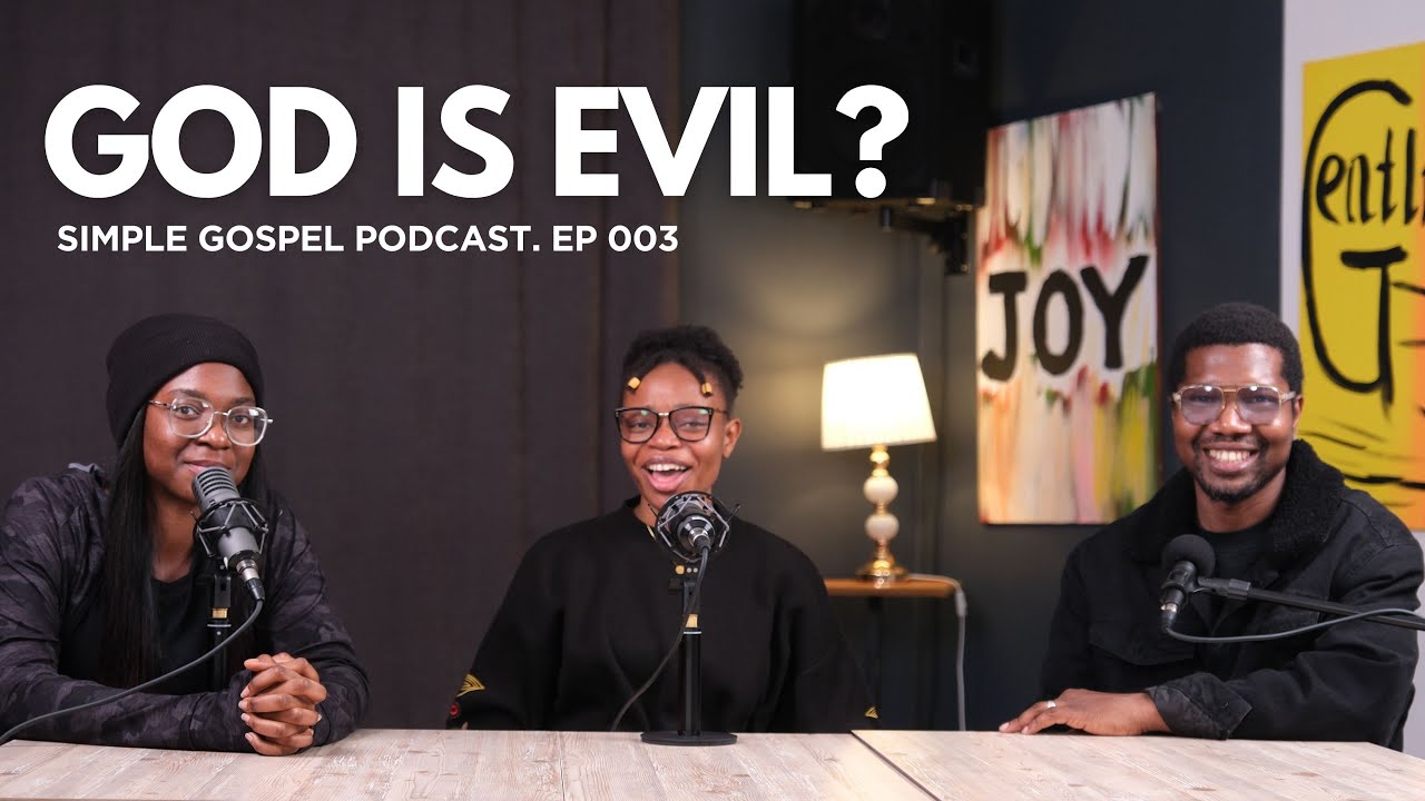 IS GOD EVIL? | Simple Gospel Podcast | New Life Compassion | Emmanuel ...
