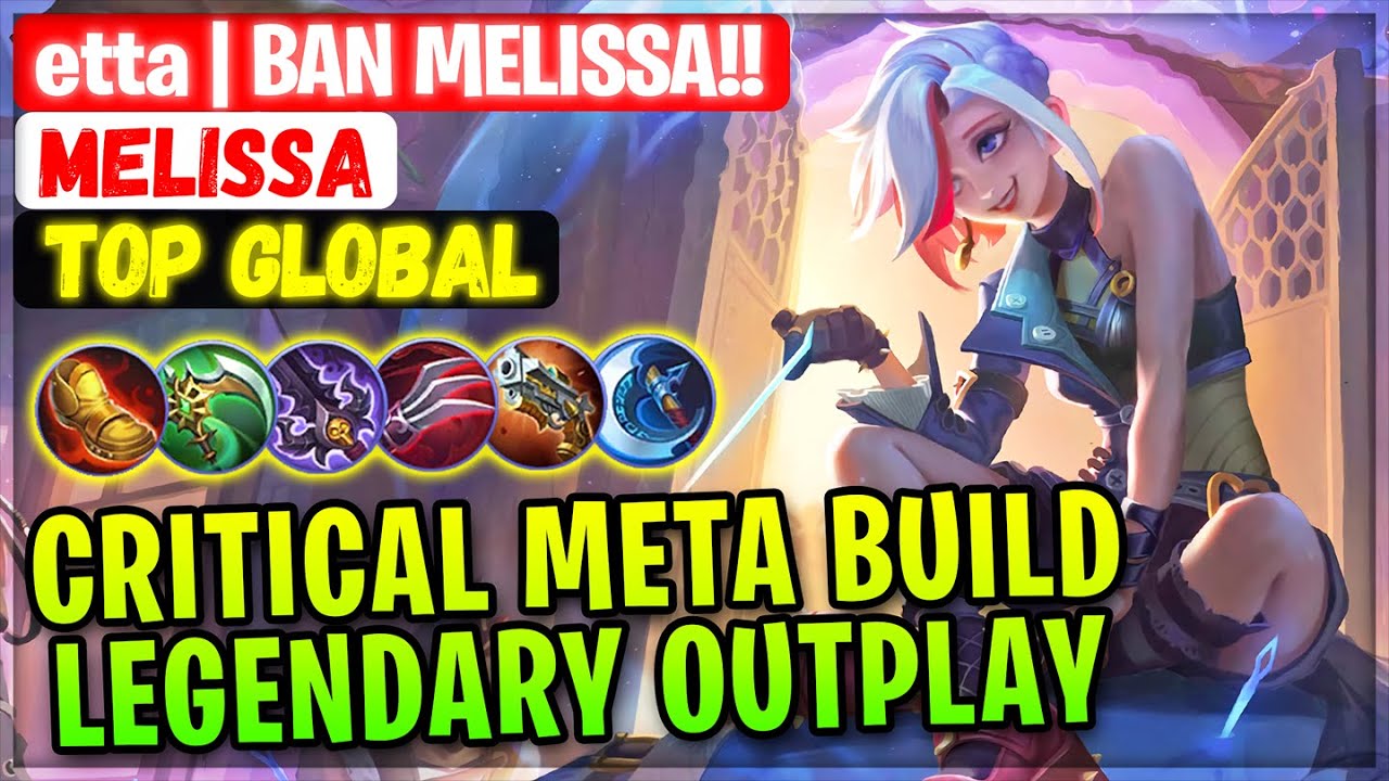 Melissa Critical Meta! Legendary Outplay [ Top Global Melissa ] etta ...