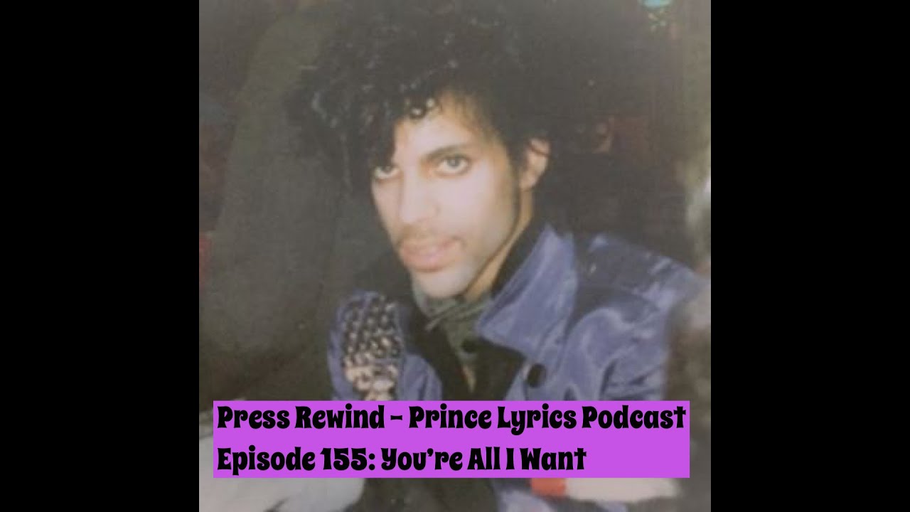 You're All I Want: Press Rewind - Prince Lyrics Podcast - YouTube