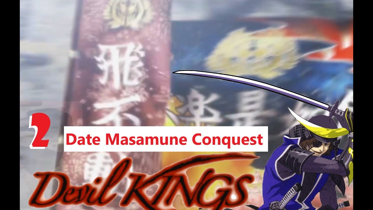 Devil Kings Azure Dragon, Date Masamune Conquest Battle #2 | Devil King ...