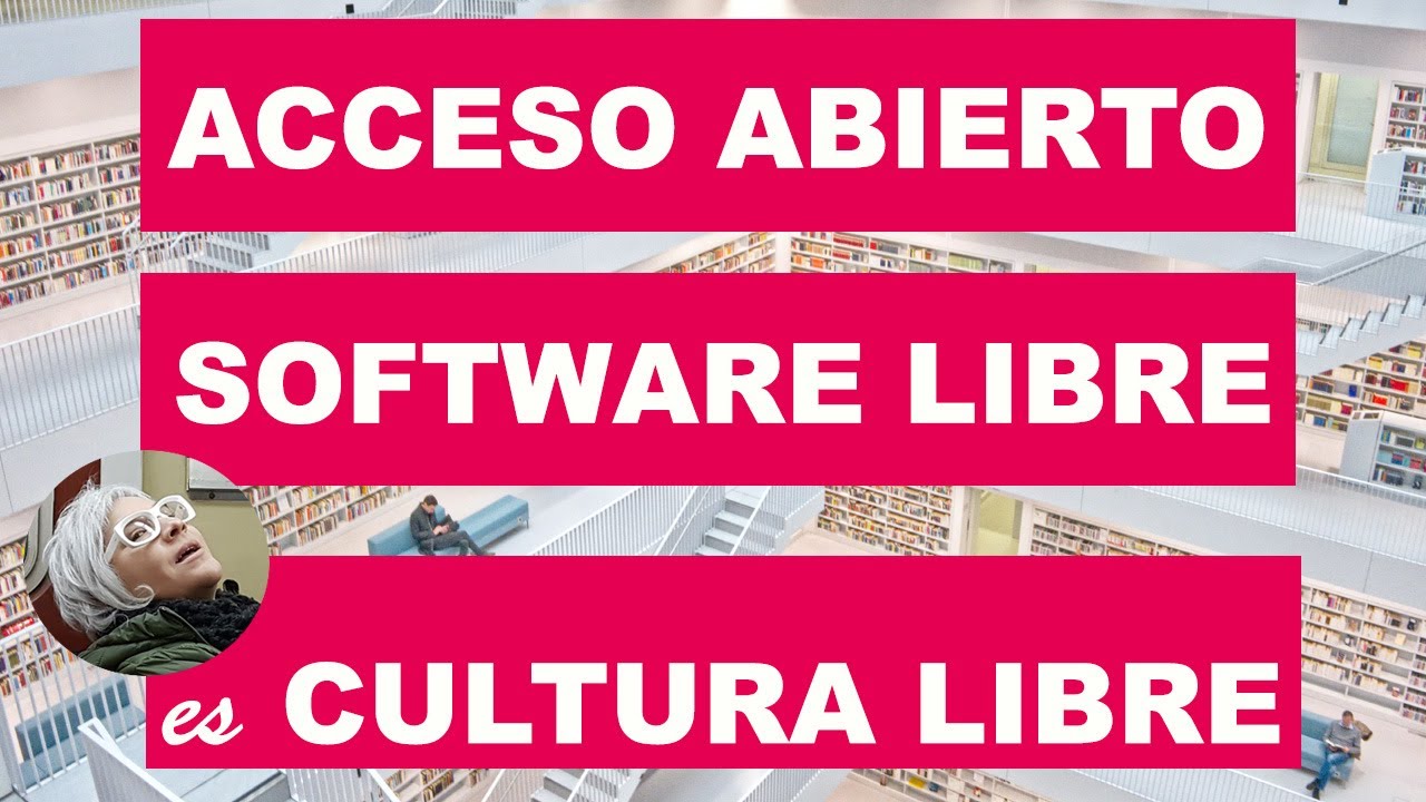 Acceso Abierto, Software Libre, Cultura Libre: Movimientos generados ...