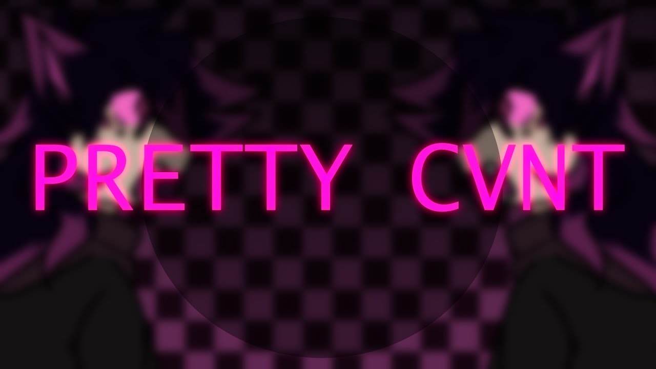 Pretty cvnt | REMAKE [Re-upload] - YouTube
