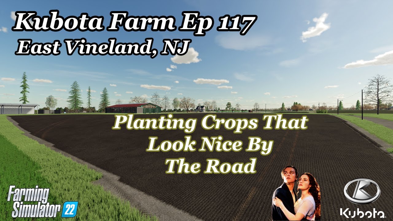Kubota Farm | Planting Crops That Look Nice By The Road | Episode 117 | Farming Simulator 22 ...