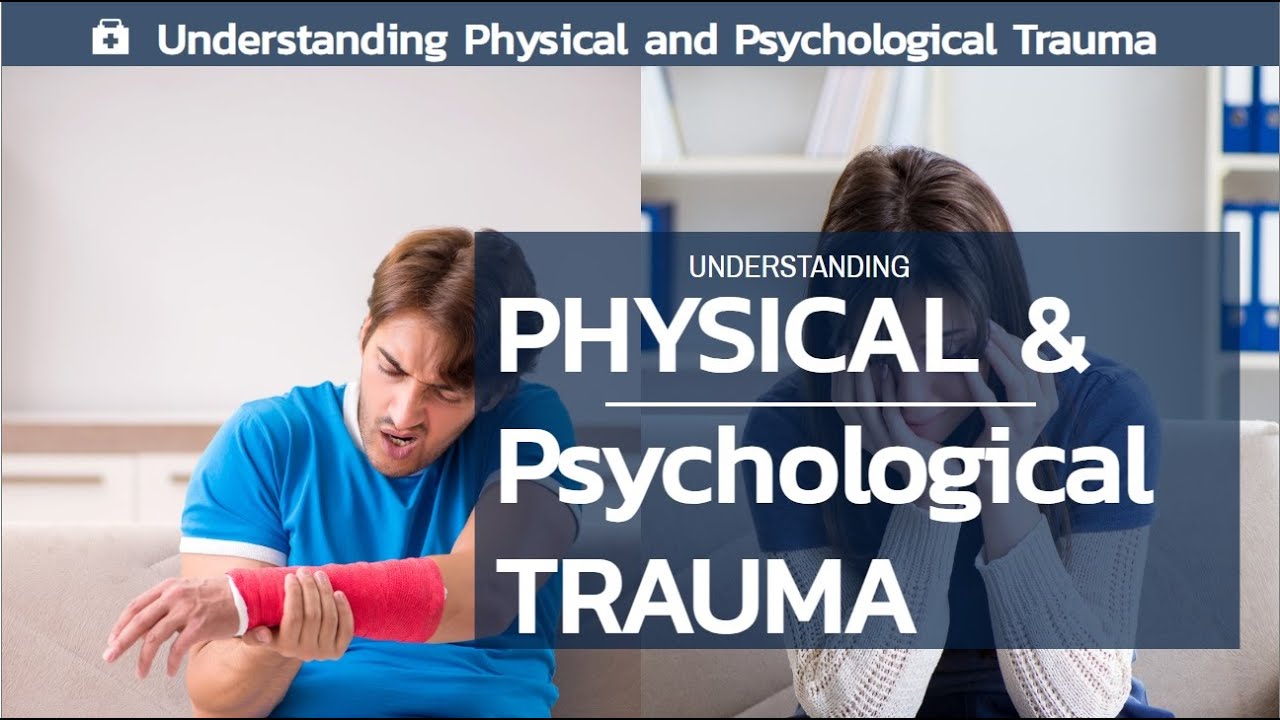 Understanding Physical and Psychological Trauma - YouTube