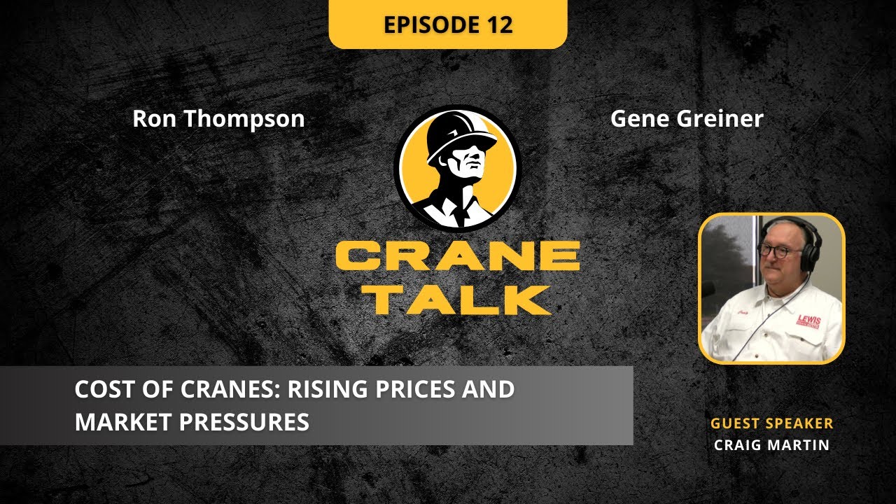 Cost of Cranes: Rising Prices and Market Pressures with Craig Martin ...