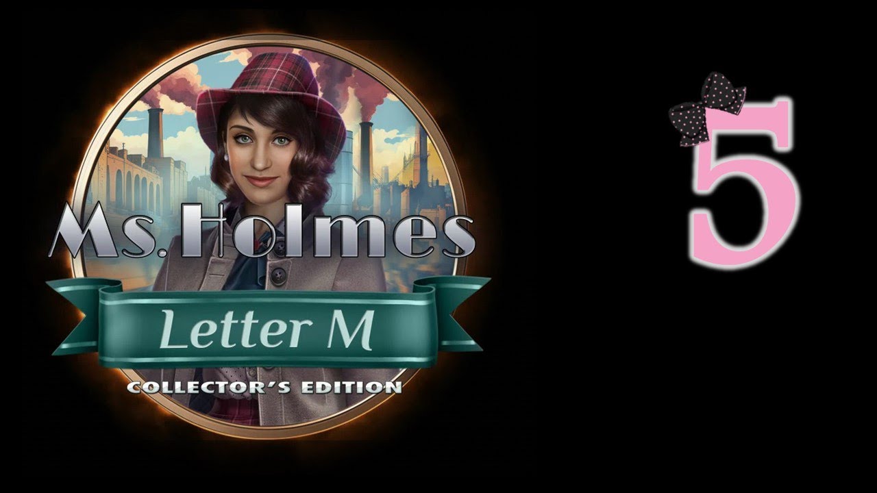 Ms Holmes 6: Letter M (CE) - Ep5 - YouTube