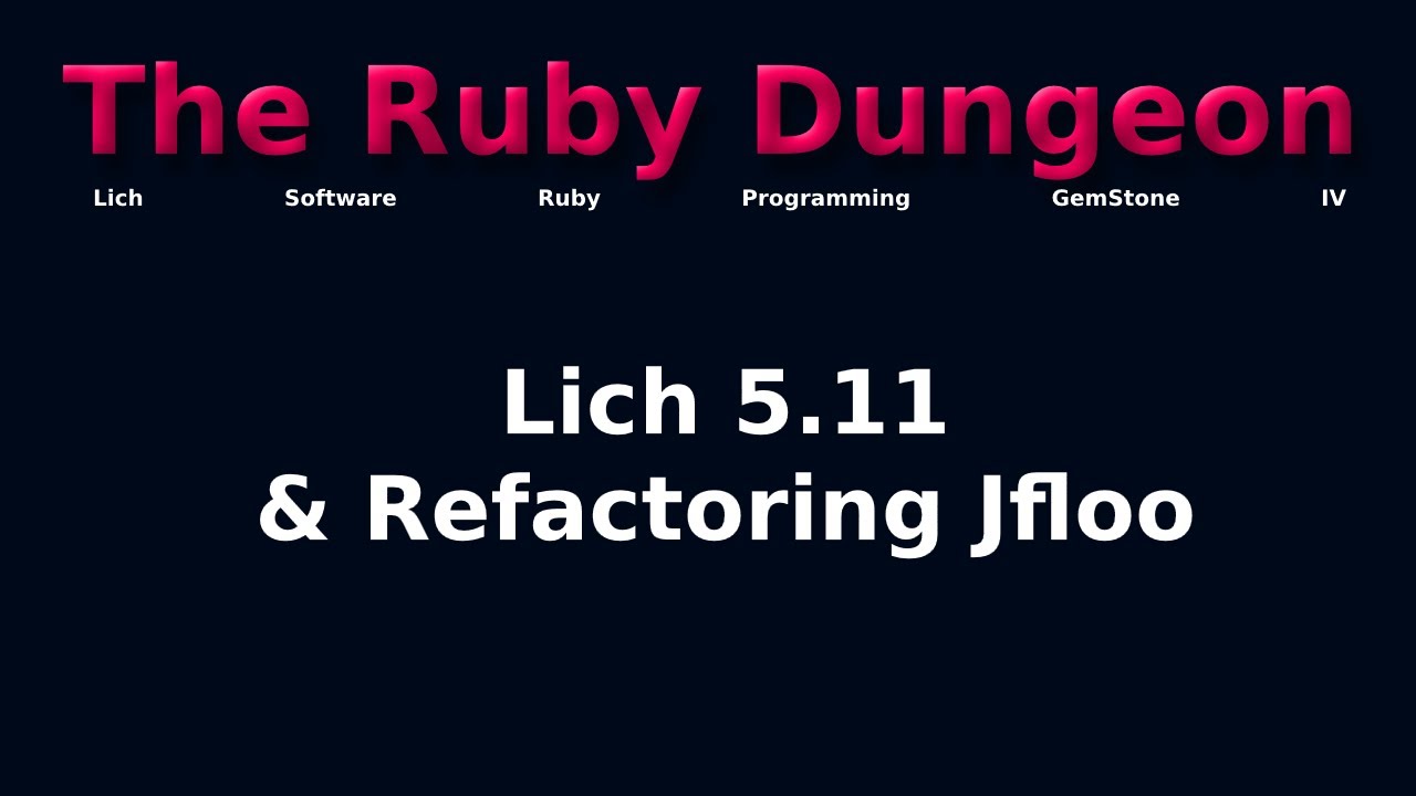The Ruby Dungeon: E07 - Lich 5.11 & Refactoring Jfloo - YouTube